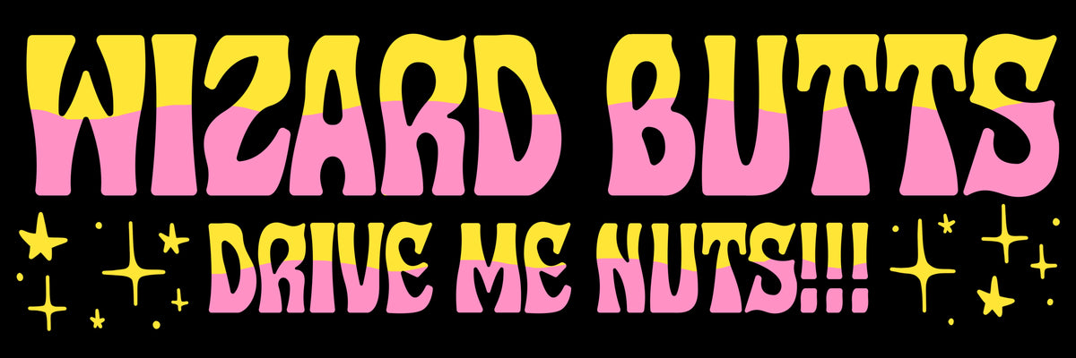 Wizard Butts Drive Me Nuts Bumper Sticker – Wizard of Barge
